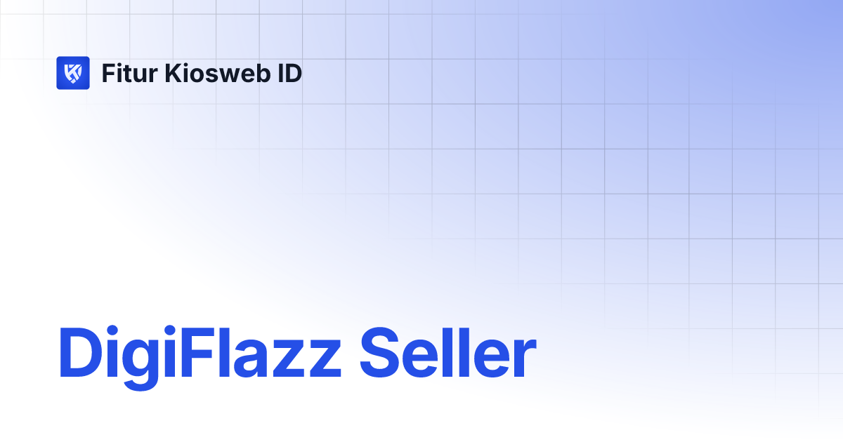 DigiFlazz Seller | Fitur Kiosweb ID