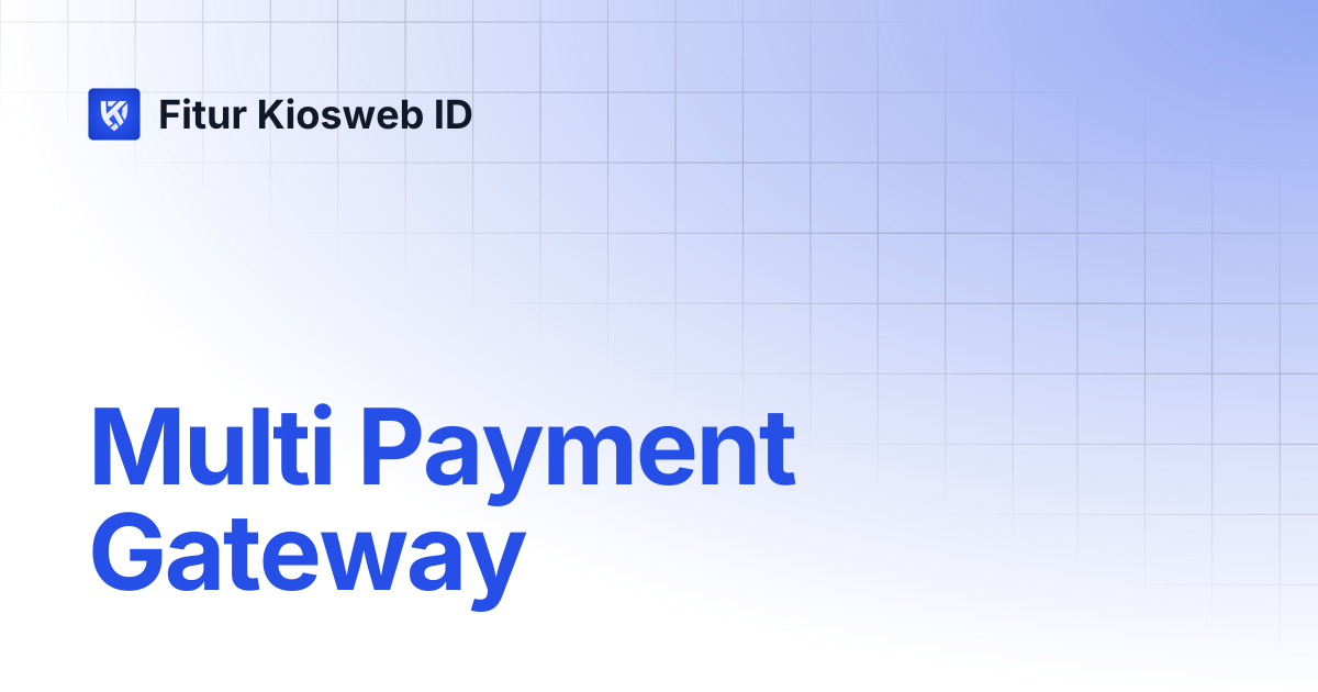 Multi Payment Gateway | Fitur Kiosweb ID
